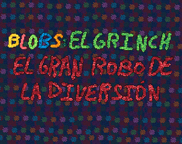 Blobs: El Grinch. El Gran Robo de la Diversión (Jose Ángel Expósito ...